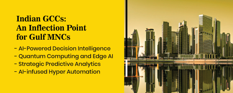 Why Should Gulf MNCs Anchor their Global Capability Center in India?